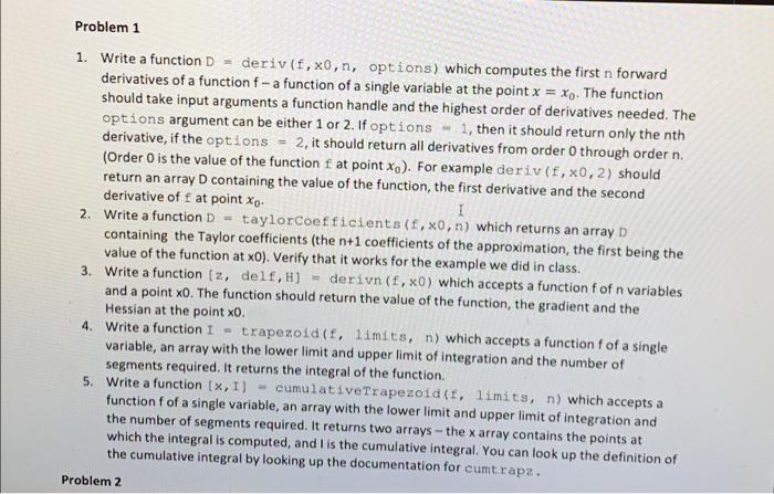 Problem 1 1. Write a function D - deriv(f,x0,n, | Chegg.com