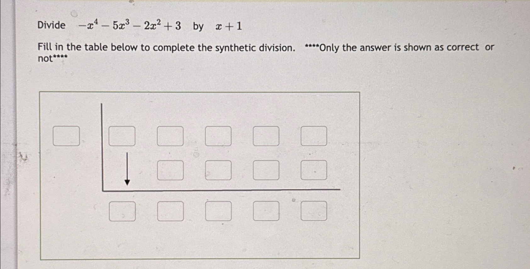Solved Divide -x4-5x3-2x2+3 ﻿by x+1Fill in the table below | Chegg.com