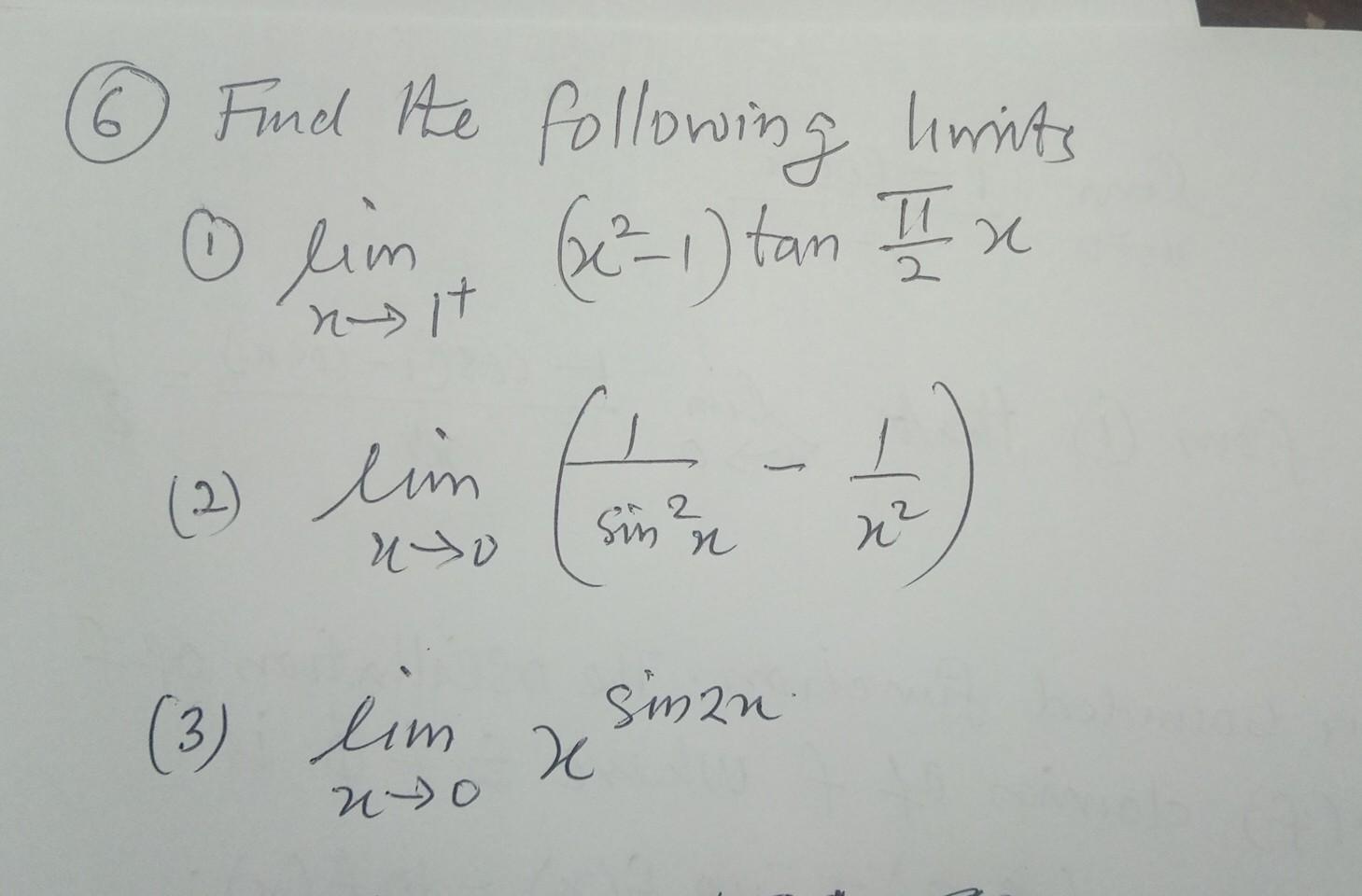 Solved (6) Find the following hisits (1) limx→1+(x2−1)tan2πx | Chegg.com