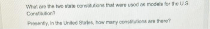 What are the two state constitutions that were used | Chegg.com