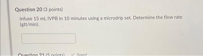 Solved Question 20 (3 points) Infuse 15 mL IVPB in 10 | Chegg.com