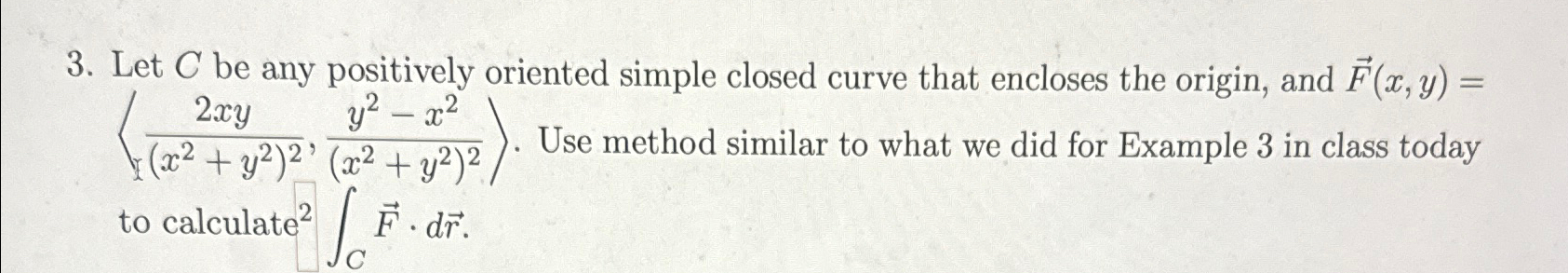Solved Let C ﻿be any positively oriented simple closed curve | Chegg.com