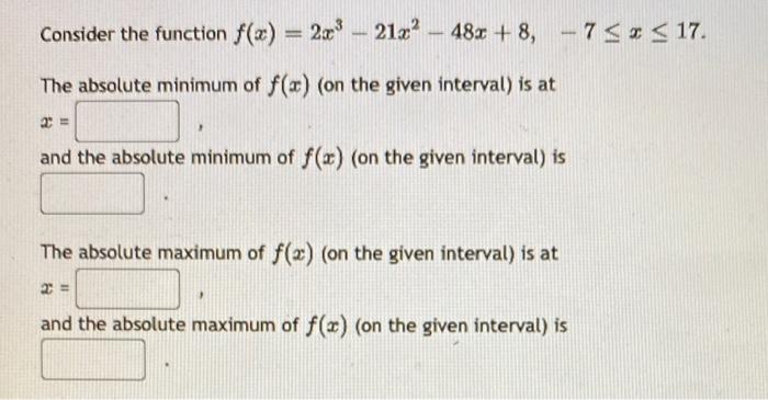 Solved Consider the function f(x)=2x3−21x2−48x+8,−7≤x≤17 The | Chegg.com