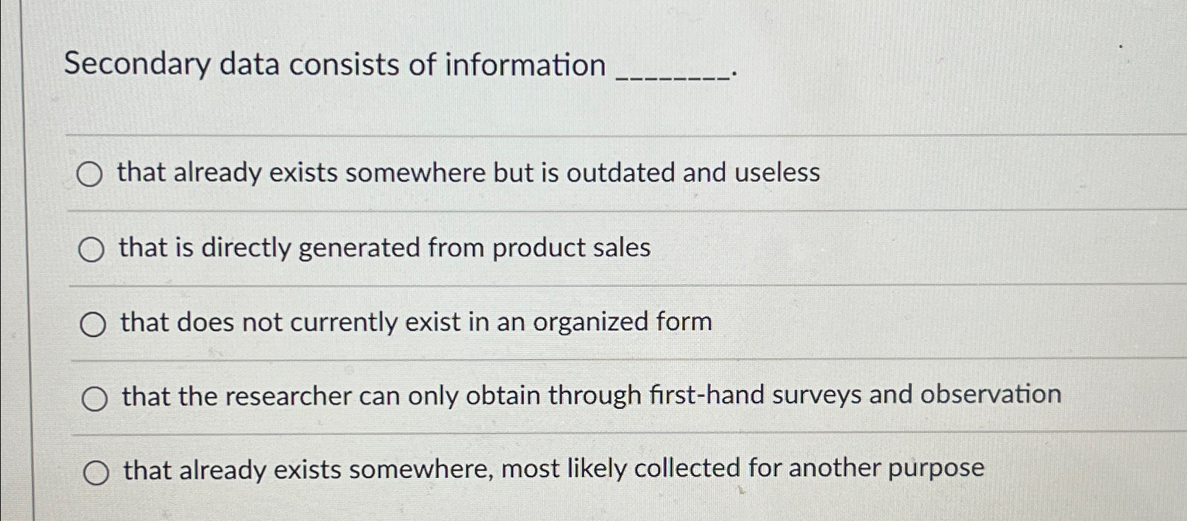 Solved Secondary data consists of informationthat already | Chegg.com