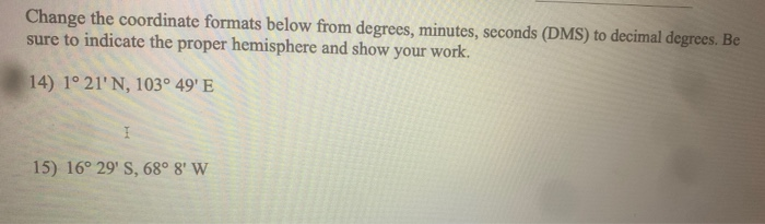 Solved Change the coordinate formats below from degrees, | Chegg.com