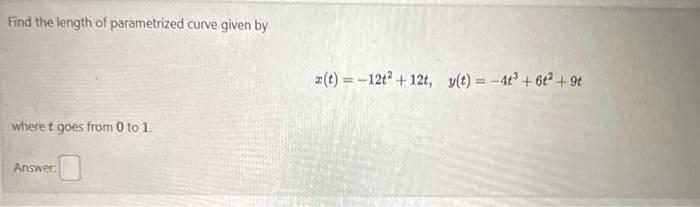 Solved Find the length of parametrized curve given by | Chegg.com