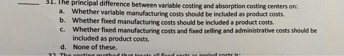Solved 31. The principal difference between variable costing | Chegg.com