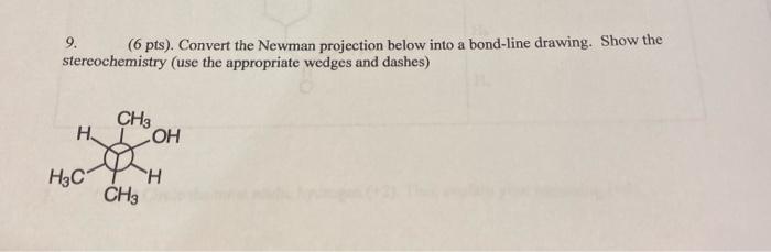 Solved 9. (6 pts). Convert the Newman projection below into | Chegg.com