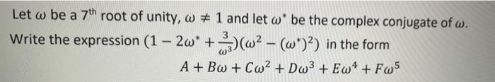 Solved Let w be a 7th root of unity, w # 1 and let w be the | Chegg.com