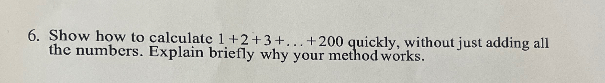 Solved Show how to calculate 1+2+3+dots+200 ﻿quickly, | Chegg.com