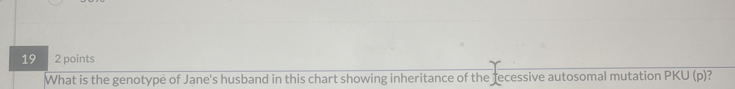 Solved 192 ﻿pointsWhat is the genotype of Jane's husband in | Chegg.com