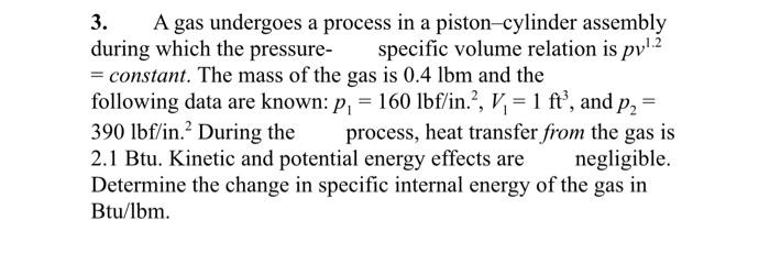 Solved 3. A gas undergoes a process in a piston-cylinder | Chegg.com