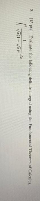 Solved 2. [15 pts] Evaluate the following definite integral | Chegg.com