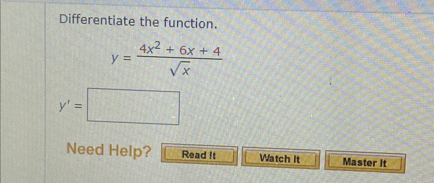Solved Differentiate the function.y=4x2+6x+4x2Need Help?Read | Chegg.com