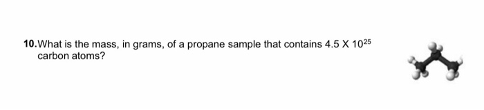Solved 10.What is the mass, in grams, of a propane sample | Chegg.com