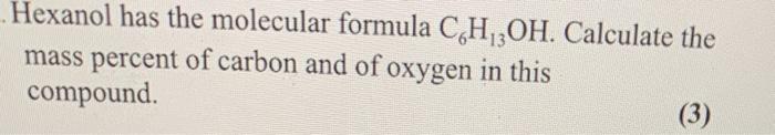 Solved Hexanol has the molecular formula C H3OH. Calculate | Chegg.com