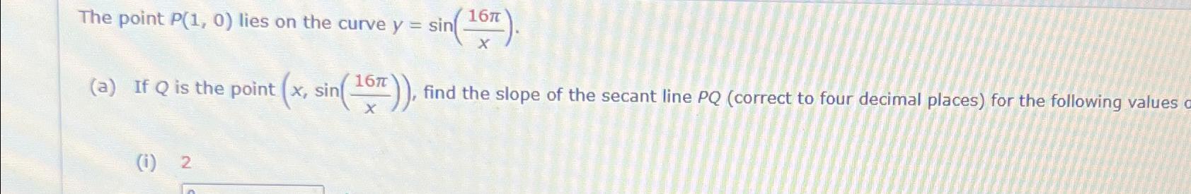Solved The point P(1,0) ﻿lies on the curve y=sin(16πx).(a) | Chegg.com