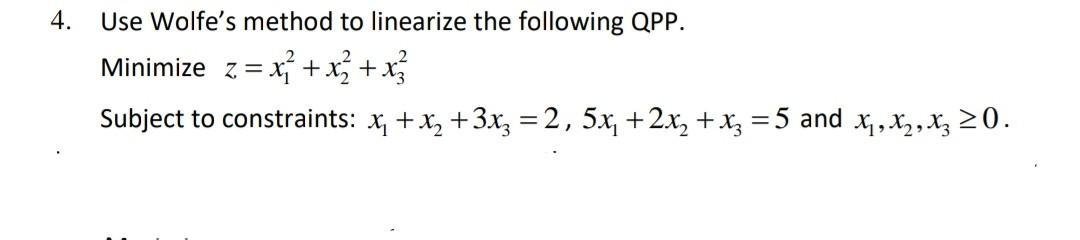 Solved 4. Use Wolfe's method to linearize the following QPP. | Chegg.com