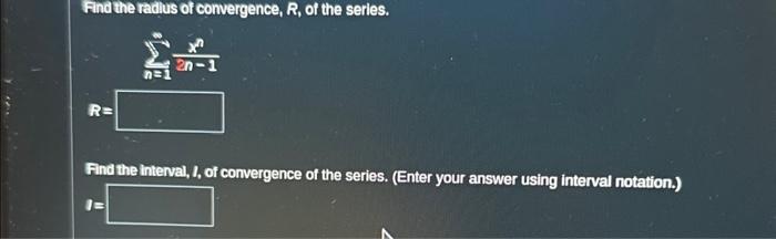 Solved Find the raclis of convergence, R, of the series. | Chegg.com