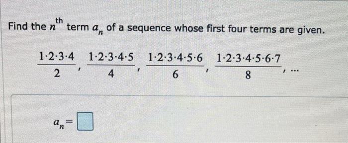 Solved Find the nth term an of a sequence whose first four | Chegg.com