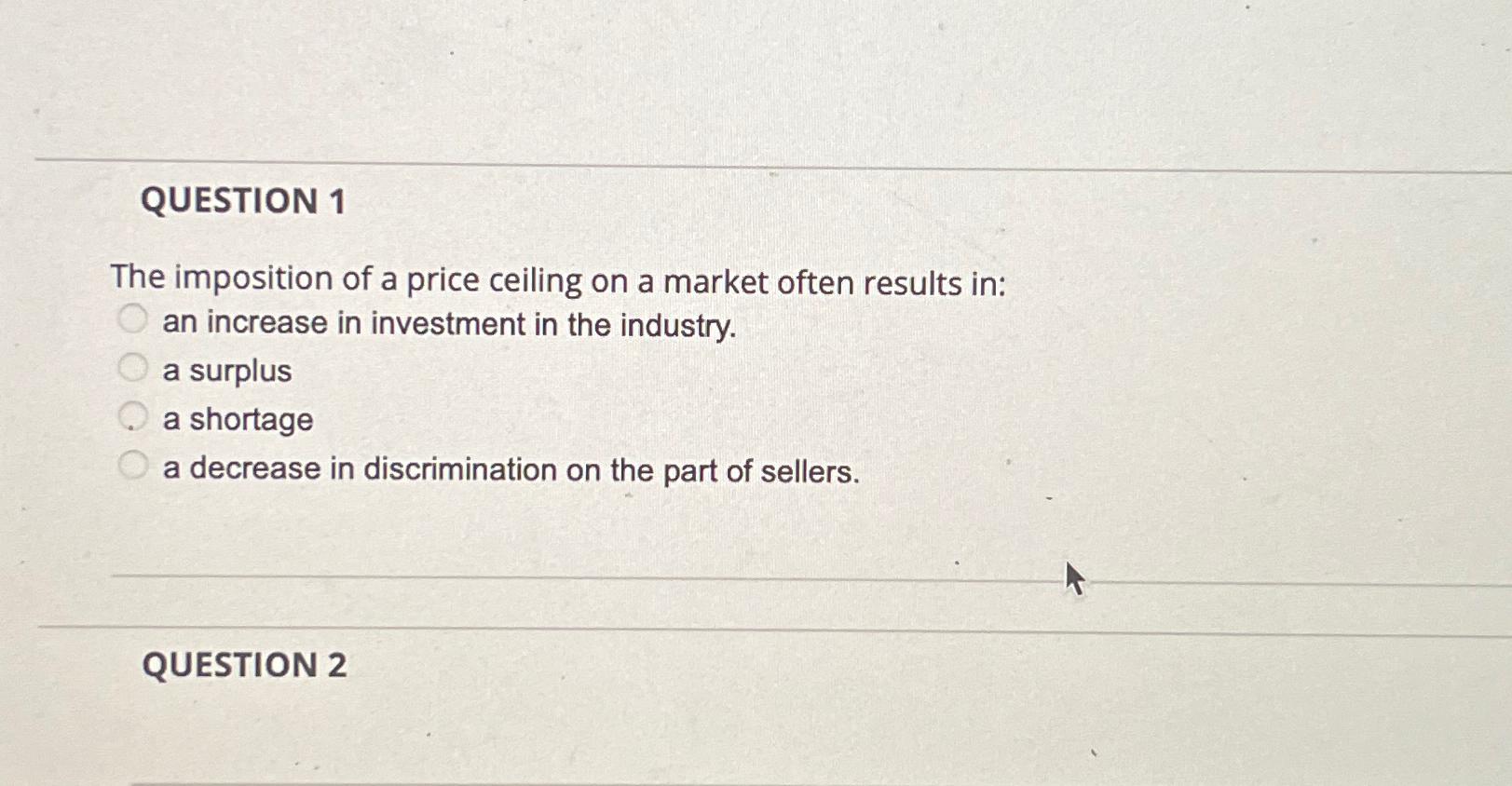 Solved QUESTION 1The imposition of a price ceiling on a | Chegg.com