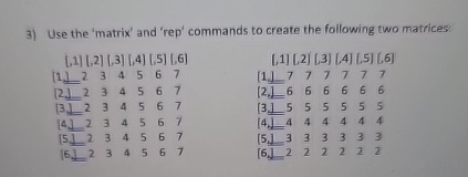 Solved Use the 'matrix' and 'rep' commands to create the | Chegg.com