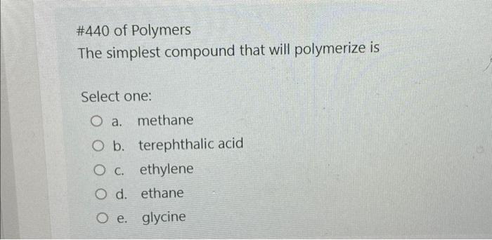 Solved #440 of Polymers The simplest compound that will | Chegg.com