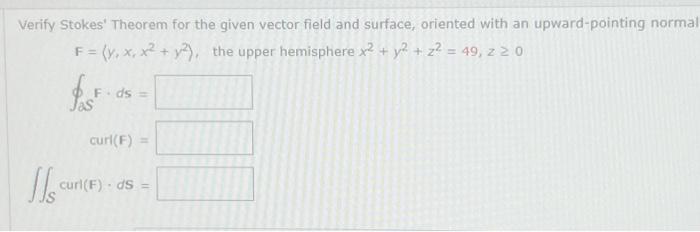 Solved Verify Stokes' Theorem for the given vector field and | Chegg.com