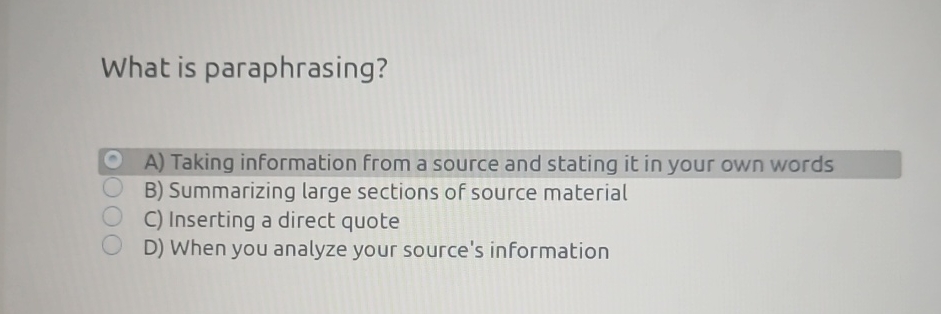 Solved What is paraphrasing?A) ﻿Taking information from a | Chegg.com