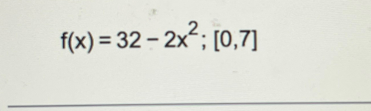Solved f(x)=32-2x2;[0,7]Find the area between the x axis | Chegg.com