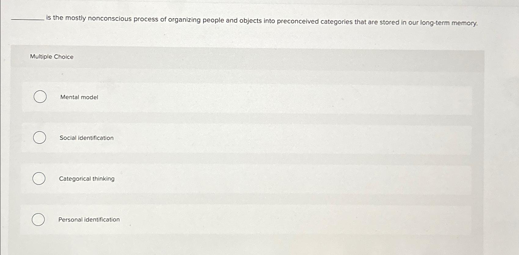 Solved is the mostly nonconscious process of organizing | Chegg.com