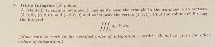 Solved 2. Triple Integrals ( 10 points) A (slanted) | Chegg.com