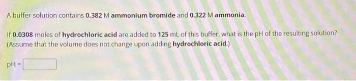 Solved A buffer solution contains 0.382M ammonium bromide | Chegg.com