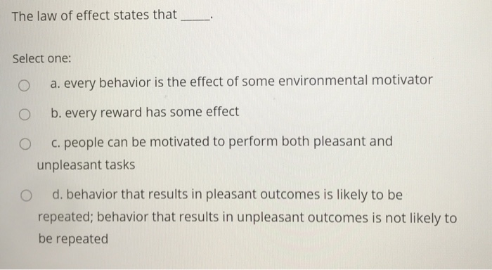 Solved The law of effect states that Select one: a. every | Chegg.com