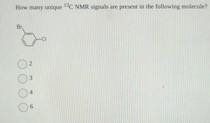 Solved How many unique ?13C ﻿NMR signals are present in the | Chegg.com