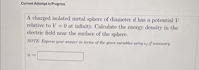 Solved A charged isolated metal sphere of diameter d has a | Chegg.com
