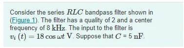 Solved Consider the series RLC bandpass filter shown in | Chegg.com