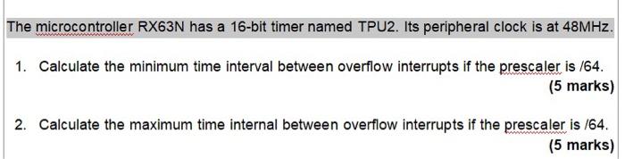 Solved The microcontroller RX63N has a 16-bit timer named | Chegg.com