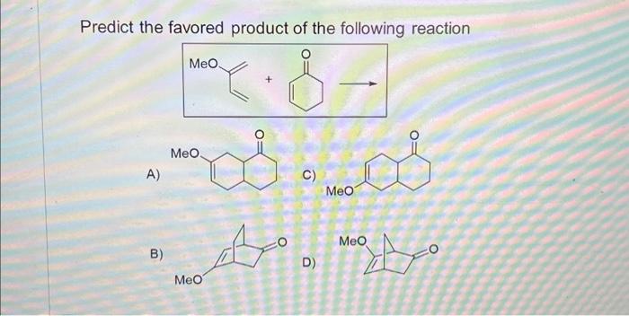Solved Predict the favored product of the following reaction | Chegg.com