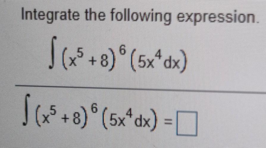 Solved Integrate the following expression ( 16x9 +8) ® | Chegg.com