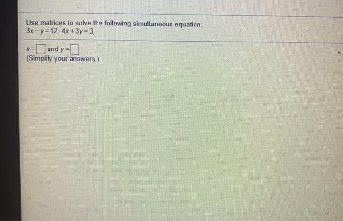 Solved Use matrices to solve the following simultaneous | Chegg.com