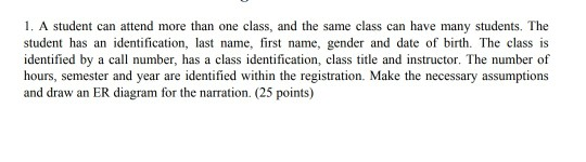 Solved 1. A student can attend more than one class, and the | Chegg.com