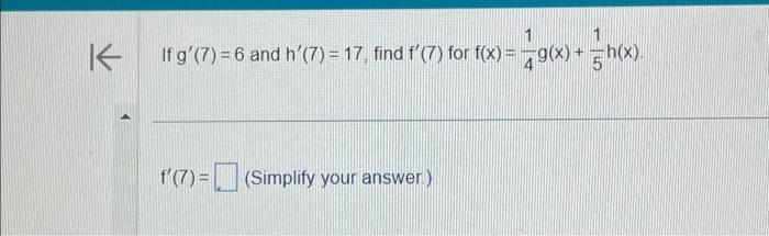Solved K 1 If g'(7) = 6 and h'(7) = 17, find f'(7) for f(x) | Chegg.com