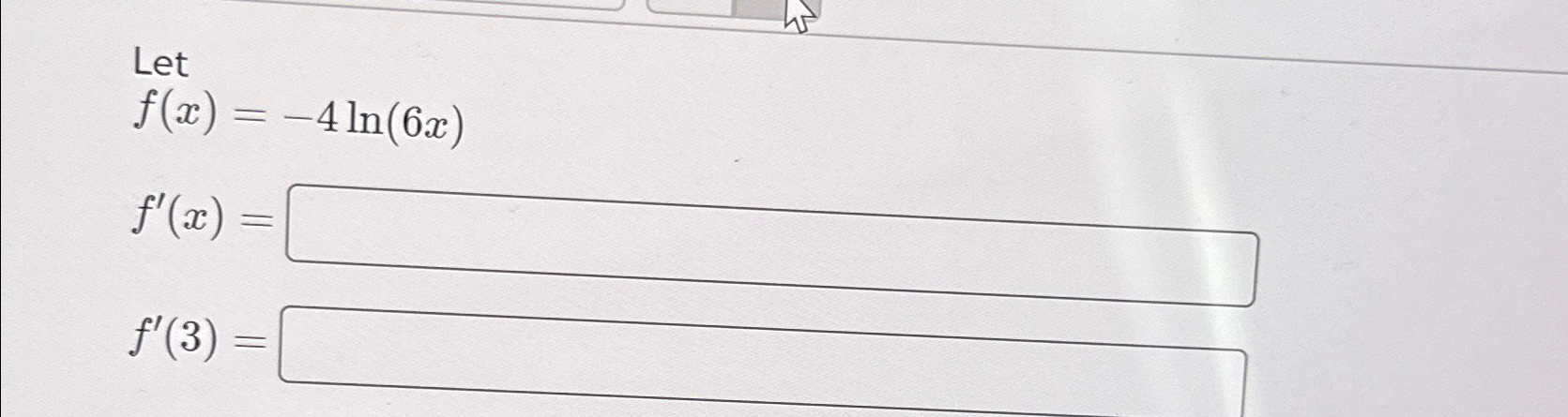 Solved Letf(x)=-4ln(6x)f'(x)f'(3)= | Chegg.com