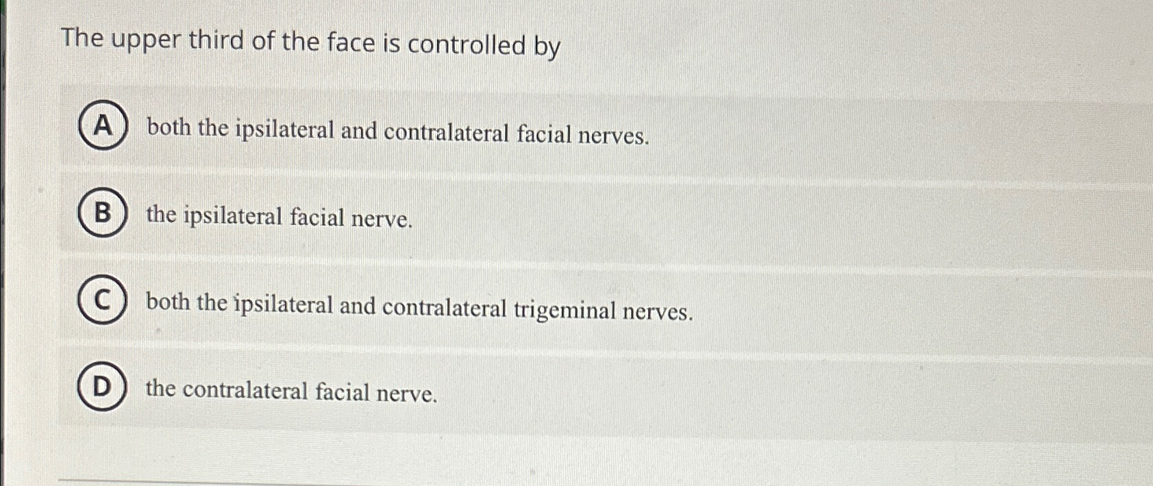 Solved The upper third of the face is controlled byboth the | Chegg.com