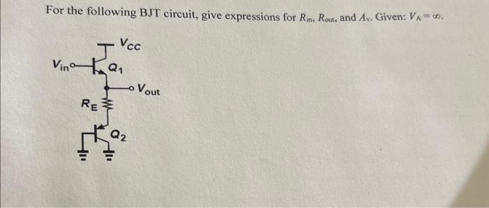 Solved For the following BJT circuit, give expressions for | Chegg.com
