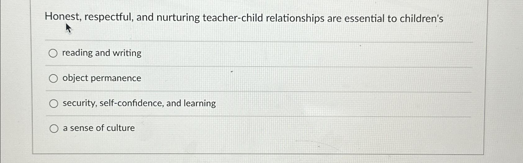 Solved Honest, respectful, and nurturing teacher-child | Chegg.com