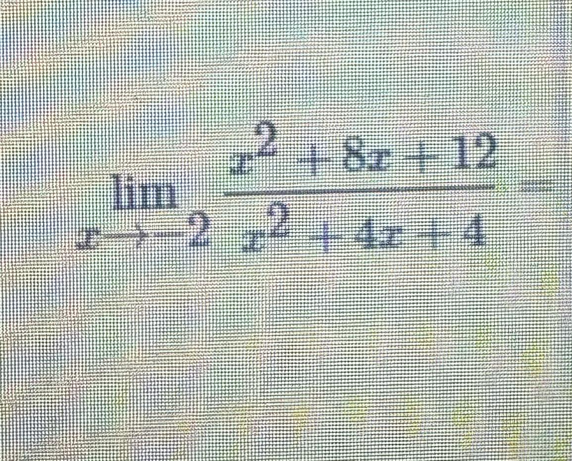 Solved limx→-2x2+8x+12x2+4x+4 | Chegg.com
