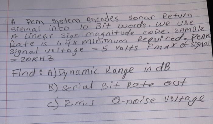 Solved А Pom system encodes sonar Return signal into 10 Bit | Chegg.com