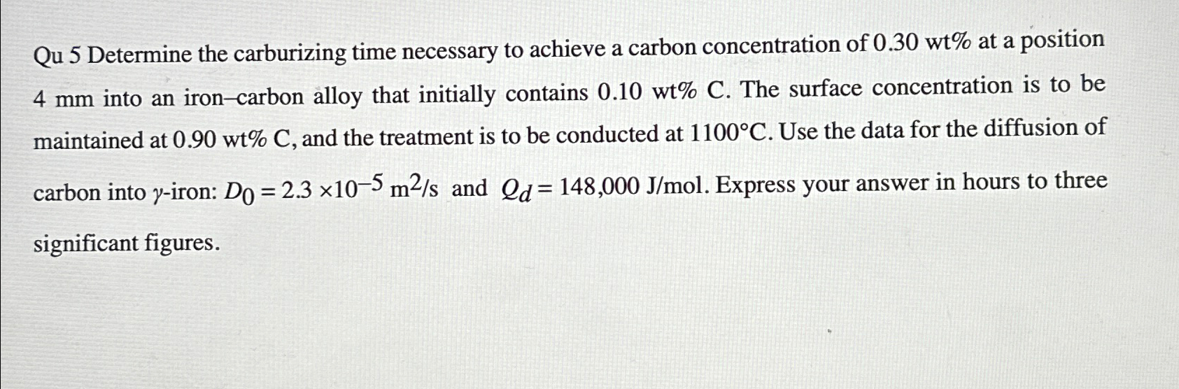 Solved Qu 5 ﻿Determine the carburizing time necessary to | Chegg.com
